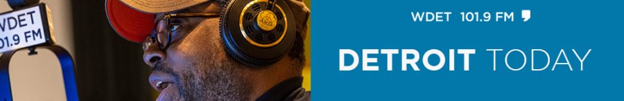 Detroit Today with Stephen Henderson - WDET 101.9 FM